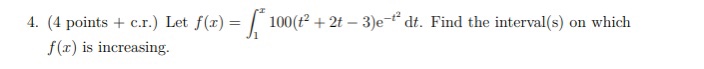 Solved 4. (4 points + c.r. ) Let f(x)=∫1x100(t2+2t−3)e−t2 | Chegg.com