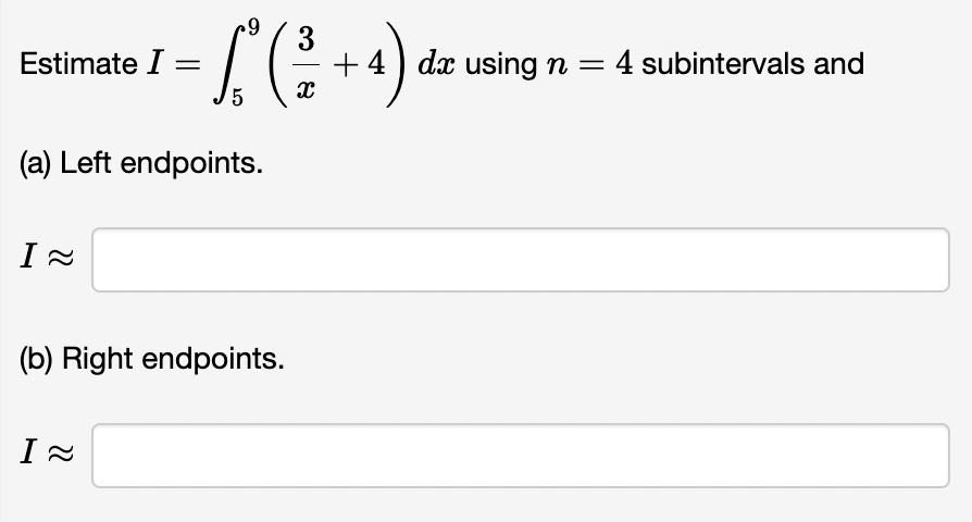 Solved Estimate I=∫59(x3+4)dx using n=4 subintervals and (a) | Chegg.com