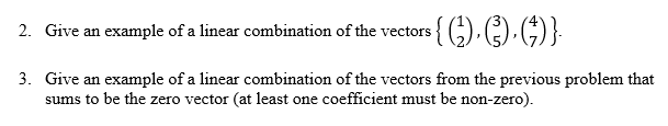 Solved 2. Give an example of a linear combination of the | Chegg.com
