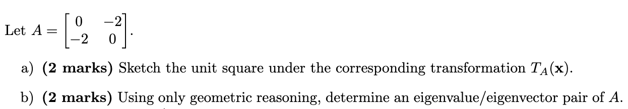 Solved Let A=[0−2−20]. a) (2 marks) Sketch the unit square | Chegg.com