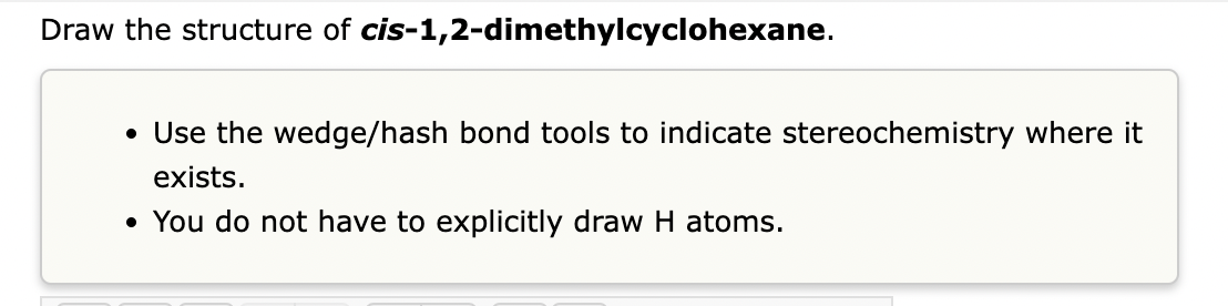 Solved Draw the structure of cis-1,2-dimethylcyclohexane. • | Chegg.com