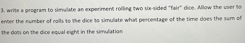 Solved 3. write a program to simulate an experiment rolling | Chegg.com
