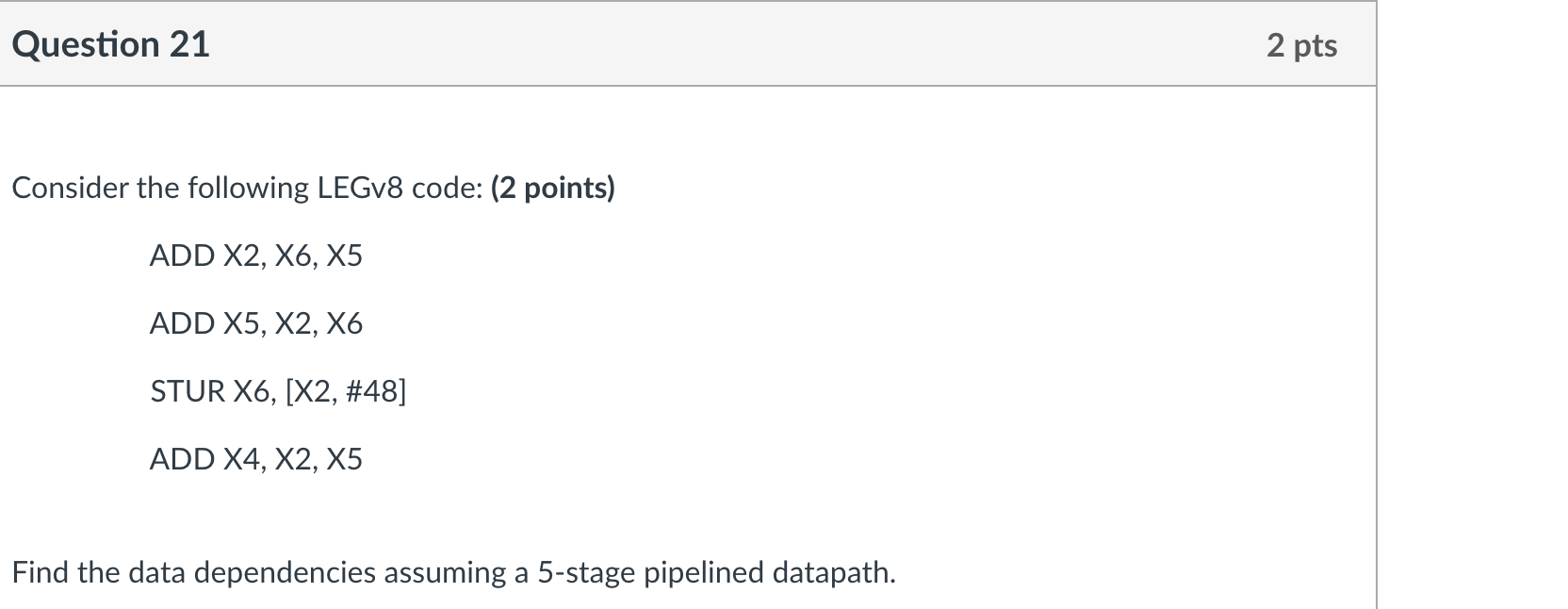 Solved Question 21 2 pts Consider the following LEGv8 code: | Chegg.com
