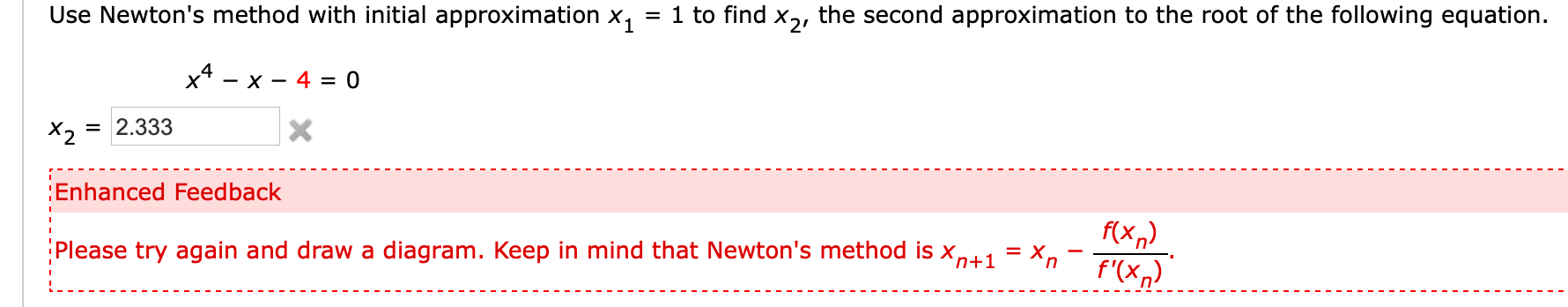 Solved Use Newton's method with initial approximation X1 = 1 | Chegg.com