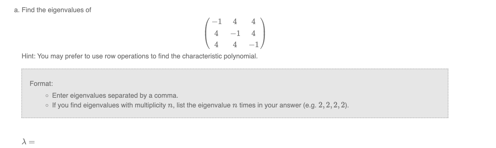 Solved a. Find the eigenvalues of ⎝⎛−1444−1444−1⎠⎞ Hint: You | Chegg.com