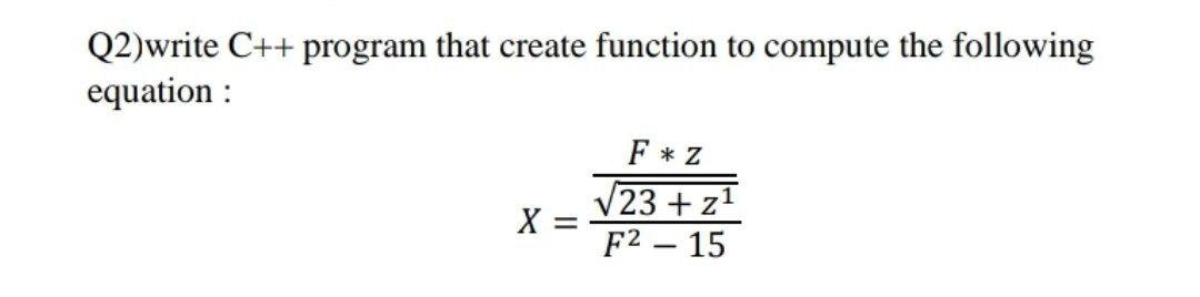 Solved Q2)write C++ program that create function to compute | Chegg.com