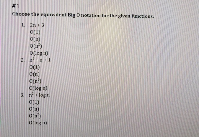 Solved #1 Choose the equivalent Big O notation for the given | Chegg.com