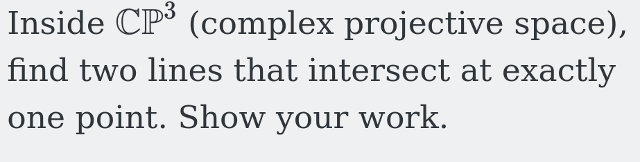 Solved Inside CP3 (complex projective space), find two lines | Chegg.com