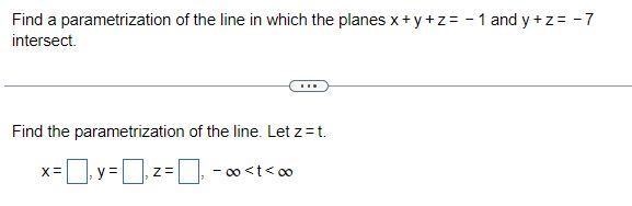 Solved Find a parametrization of the line in which the | Chegg.com