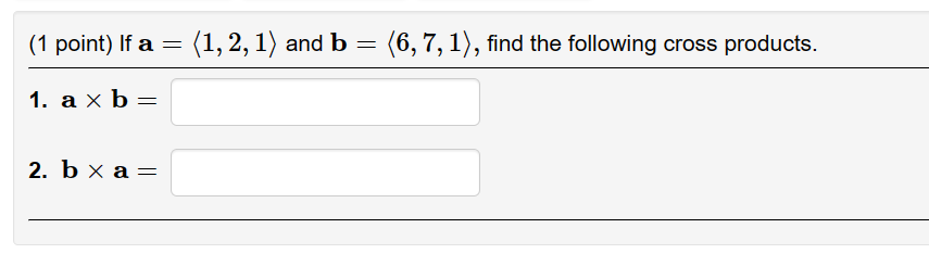 Solved (1 ﻿point) ﻿If a=(:1,2,1:) ﻿and b=(:6,7,1:), ﻿find | Chegg.com
