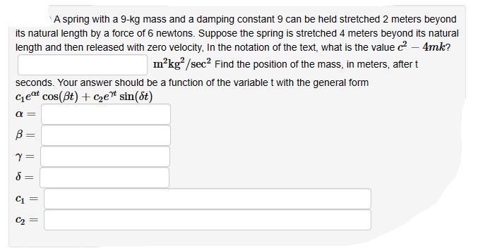 Solved A spring with a 9-kg mass and a damping constant 9 | Chegg.com