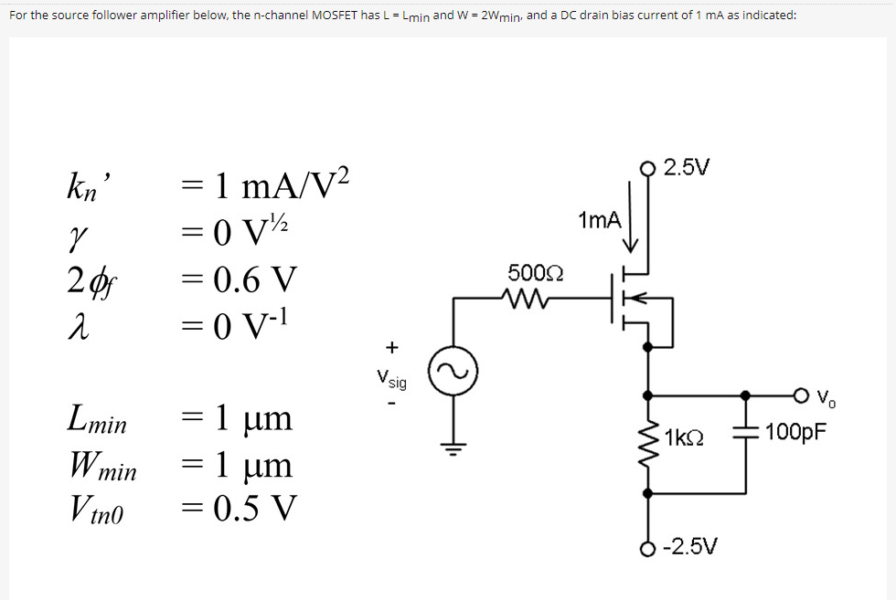 Solved For the source follower amplifier below, the | Chegg.com