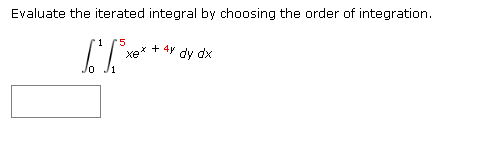 Solved Evaluate the iterated integral by choosing the order | Chegg.com