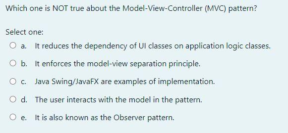 Solved Which one is NOT true about the Model-View-Controller | Chegg.com