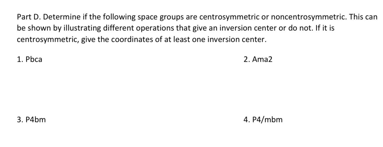 Solved Part D. Determine if the following space groups are | Chegg.com