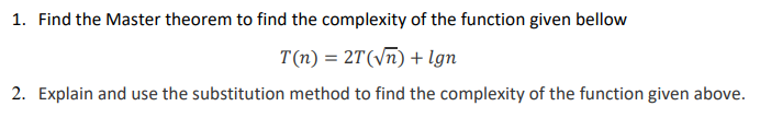 Solved 1. Find the Master theorem to find the complexity of | Chegg.com