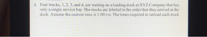 Solved 4. Four trucks, 1,2, 3, and 4, are waiting on a | Chegg.com