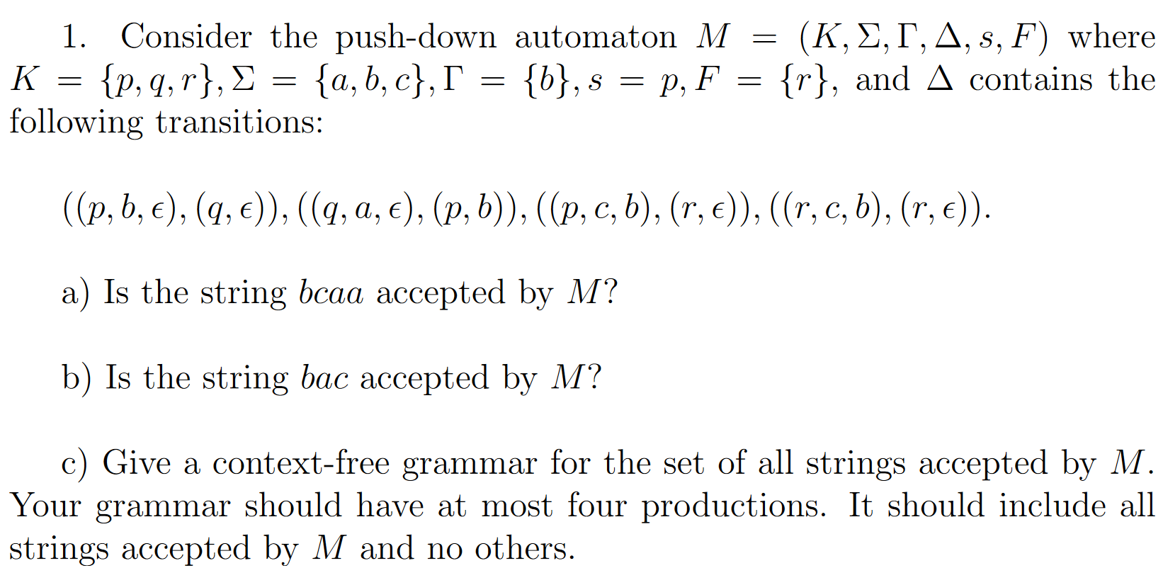 Solved = 2 1. Consider the push-down automaton M (Κ, Σ, Γ, | Chegg.com