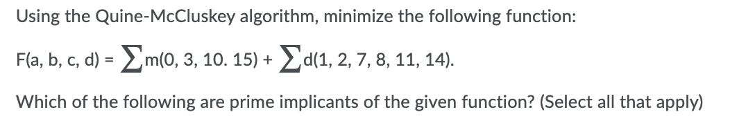Solved Using the Quine-McCluskey algorithm, minimize the | Chegg.com