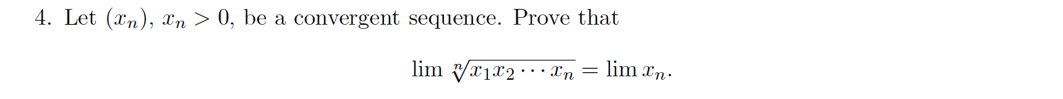Solved 4. Let (xn),xn>0, be a convergent sequence. Prove | Chegg.com