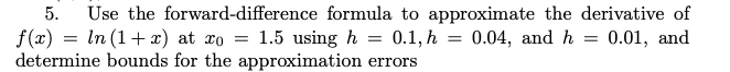 Solved 5. Use the forward-difference formula to approximate | Chegg.com