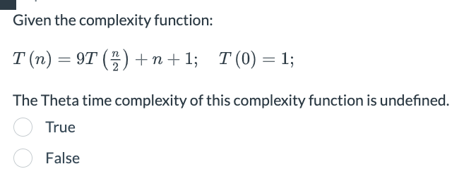Solved Given the complexity function: T(n)=9T(2n)+n+1;T(0)=1 | Chegg.com