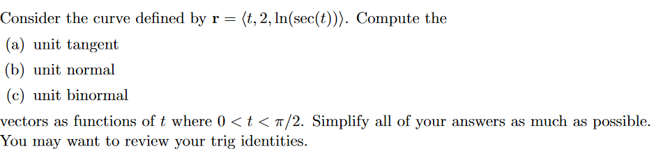 Solved Consider the curve defined by r = (t, 2, In(sec(t))). | Chegg.com