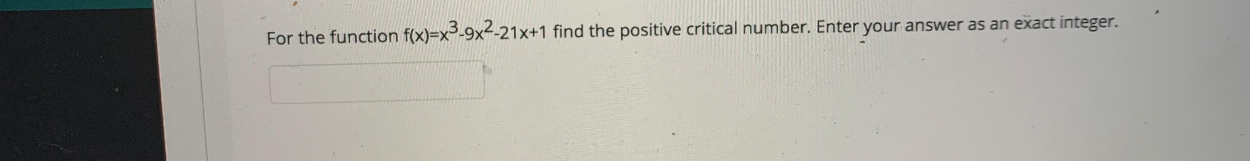 Solved For the function f(x)=x3-9x2-21x+1 find the positive | Chegg.com