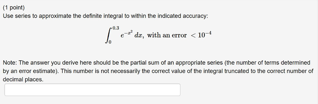 Solved Use series to approximate the definite integral to | Chegg.com