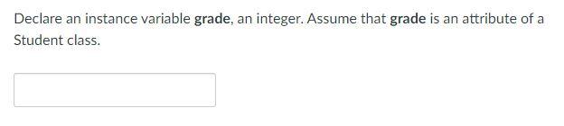 Solved Declare an instance variable grade, an integer. | Chegg.com
