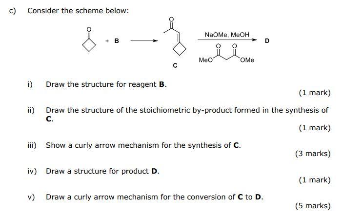 Solved c) Consider the scheme below: C NaOMe,MeOHO i) Draw | Chegg.com