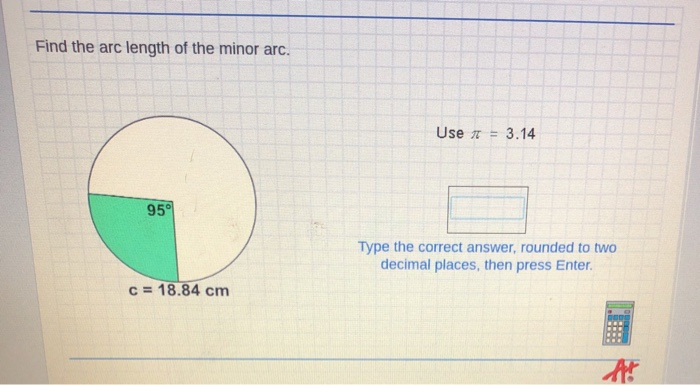 Solved Find the arc length of the minor arc. Use 3.14 95 | Chegg.com