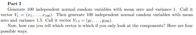 Solved Generate 100 independent normal random variables with | Chegg.com