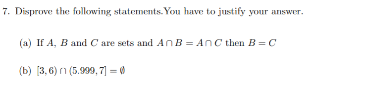 Solved 7. Disprove the following statements. You have to | Chegg.com