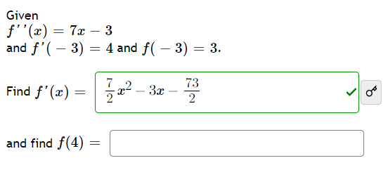 Solved Given f''(x) = 7x – 3 and f'(-3) = 4 and f( - 3) = 3. | Chegg.com