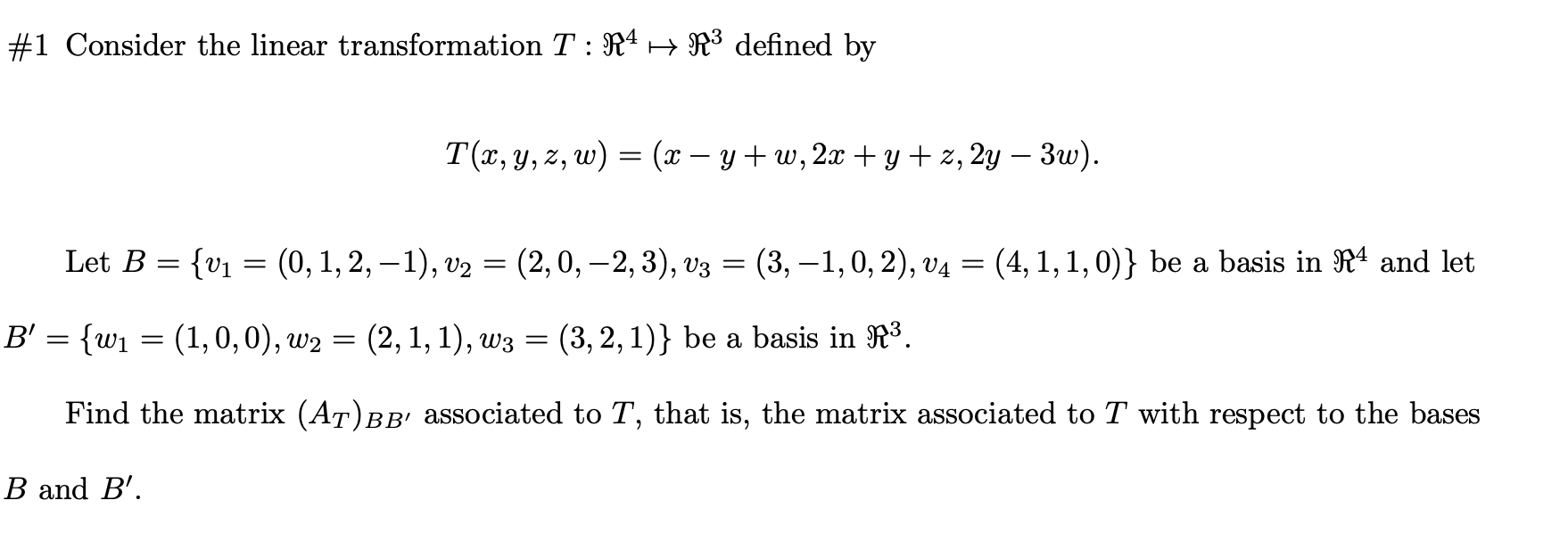 Solved #1 Consider the linear transformation T: R4 H R3 | Chegg.com