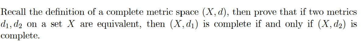 Solved Recall the definition of a complete metric space (X, | Chegg.com