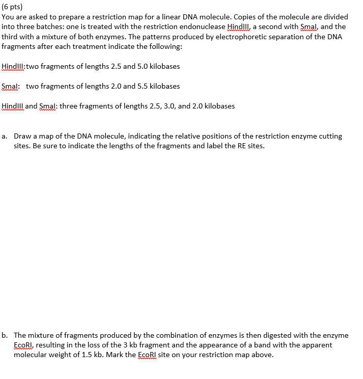Solved (6 pts) You are asked to prepare a restriction map | Chegg.com