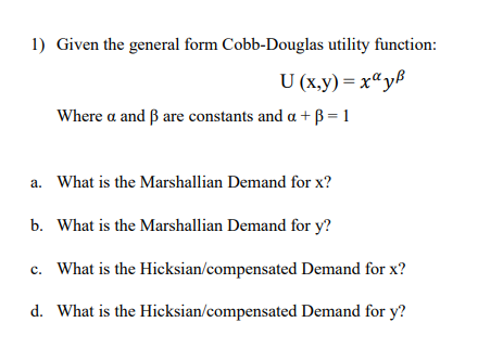 Solved 1) Given the general form Cobb-Douglas utility | Chegg.com