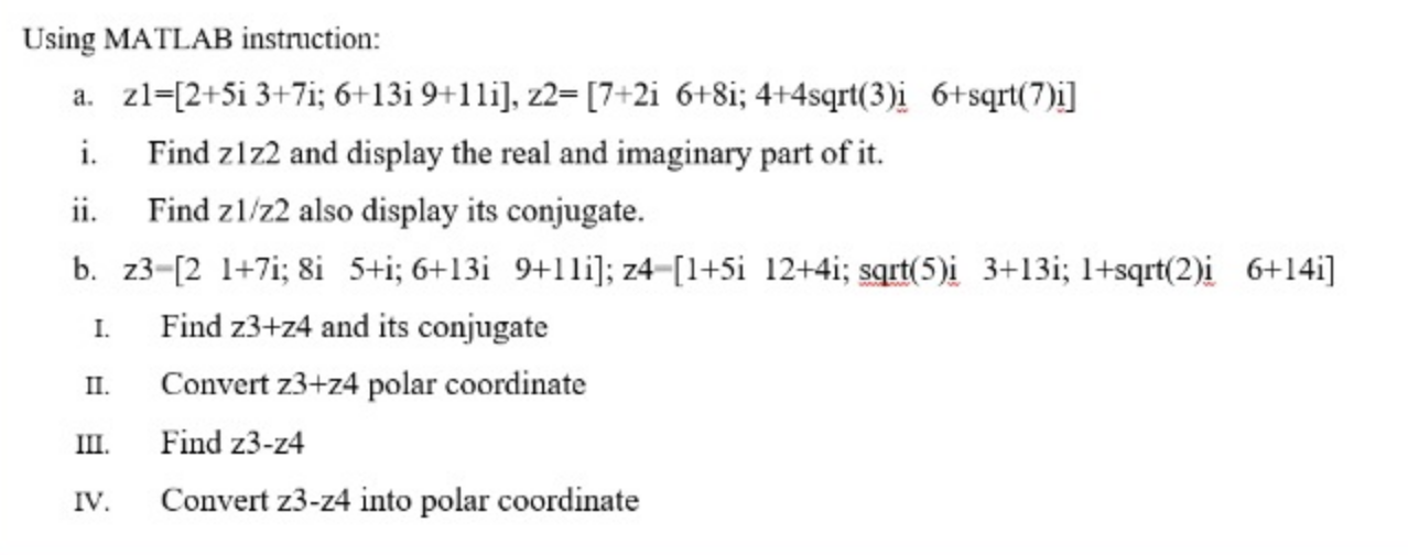 Solved Using MATLAB instruction: a. zl=[2+5i 3+7i; 6+13i | Chegg.com