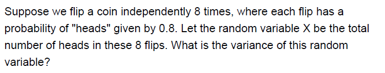Solved Suppose we flip a coin independently 8 times, where | Chegg.com