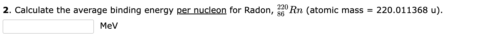 Solved 2. Calculate the average binding energy per nucleon | Chegg.com