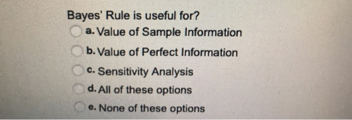 Solved Bayes' Rule is useful for? a. Value of Sample | Chegg.com