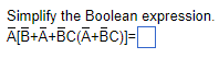 Solved Simplify the Boolean expression. A[B+A+BC(A+BC)]= | Chegg.com