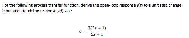 Solved For the following process transfer function, derive | Chegg.com