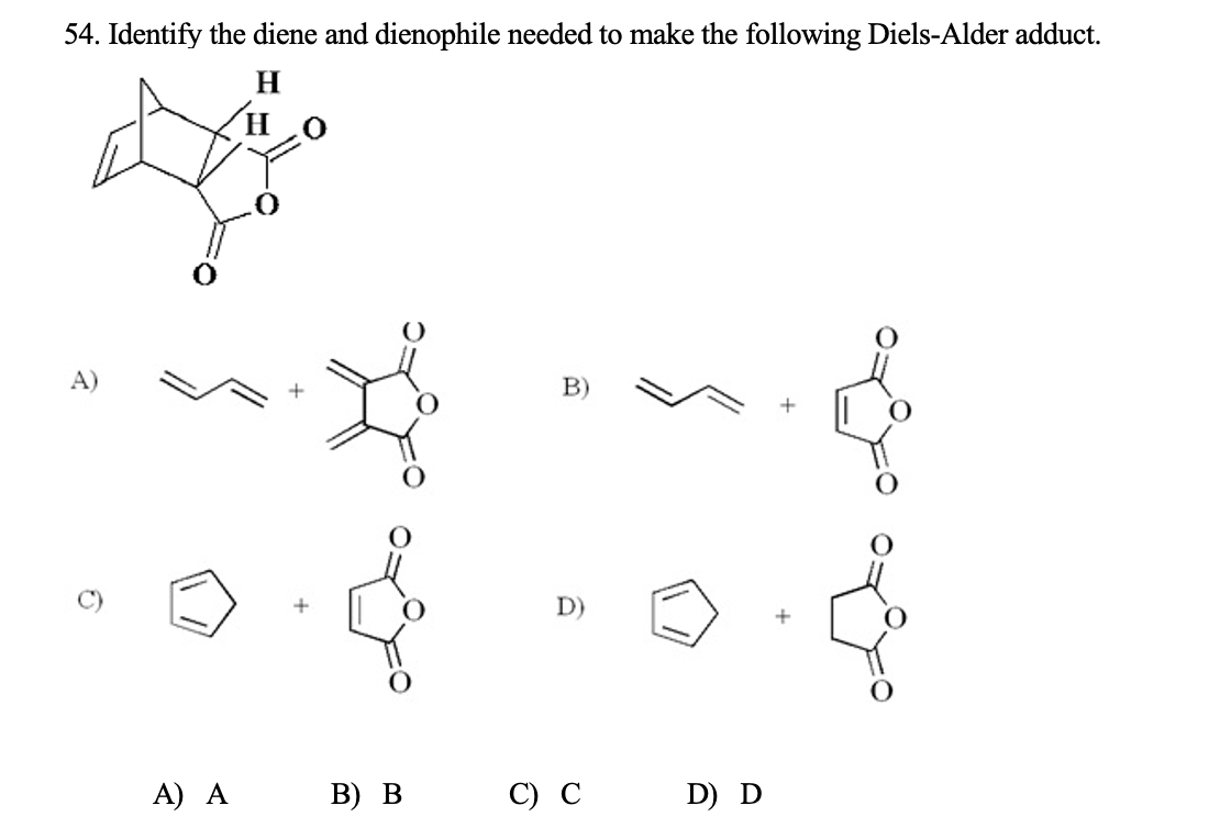 Solved 54. Identify the diene and dienophile needed to make | Chegg.com