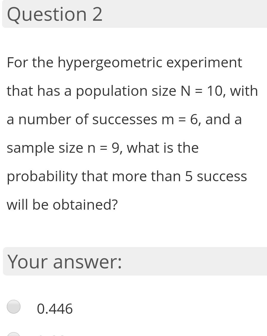Solved Question 2 For the hypergeometric experiment that has | Chegg.com