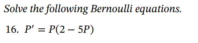 Solved Solve the following Bernoulli equations. 16. P' = P(2 | Chegg.com