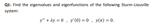 Solved Q1- Find the eigenvalues and eigenfunctions of the | Chegg.com