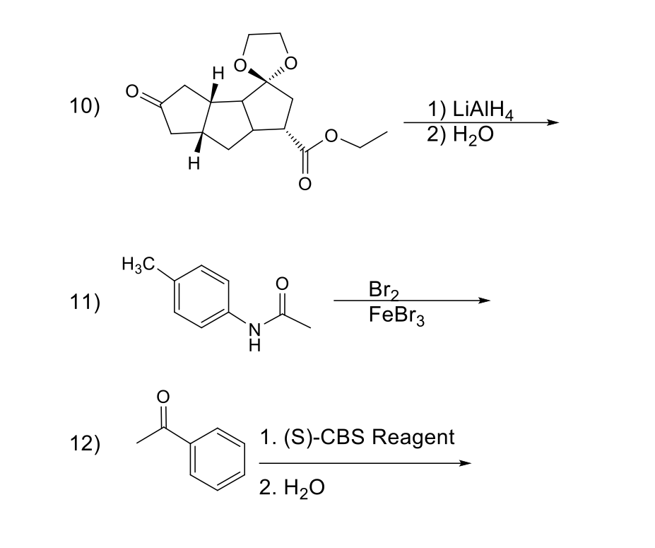 Solved H 10) 1) LiAlH4 2) H2O H H3C. O 11) Br2 FeBr 3 N H | Chegg.com
